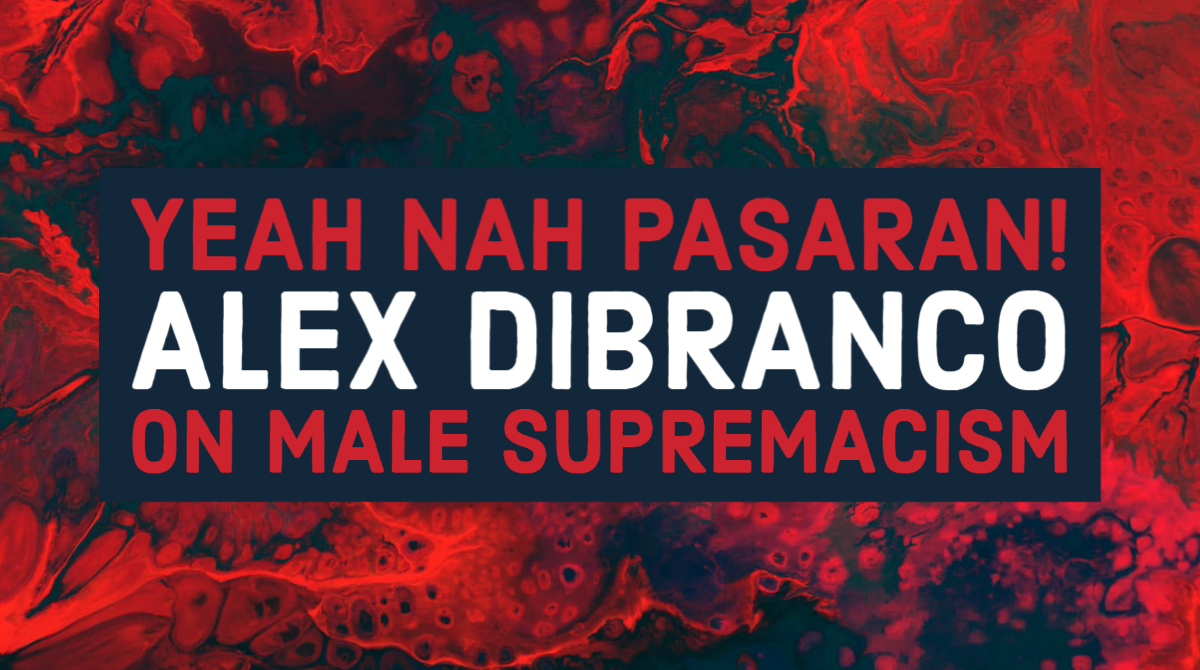 Alex DiBranco on Male Supremacism | 3CR Community Radio