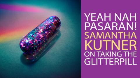 Sam Kutner on Taking The Glitterpill | 3CR Community Radio